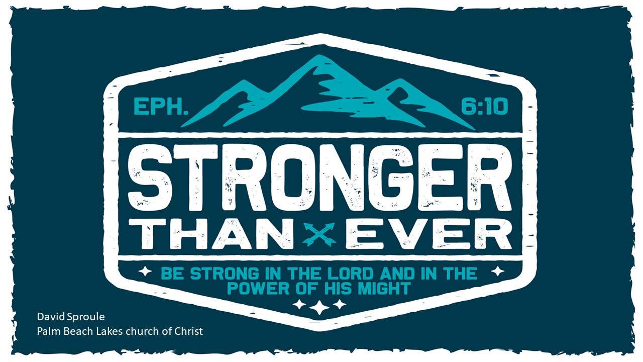 Stronger Than Ever | Palm Beach Lakes church of Christ