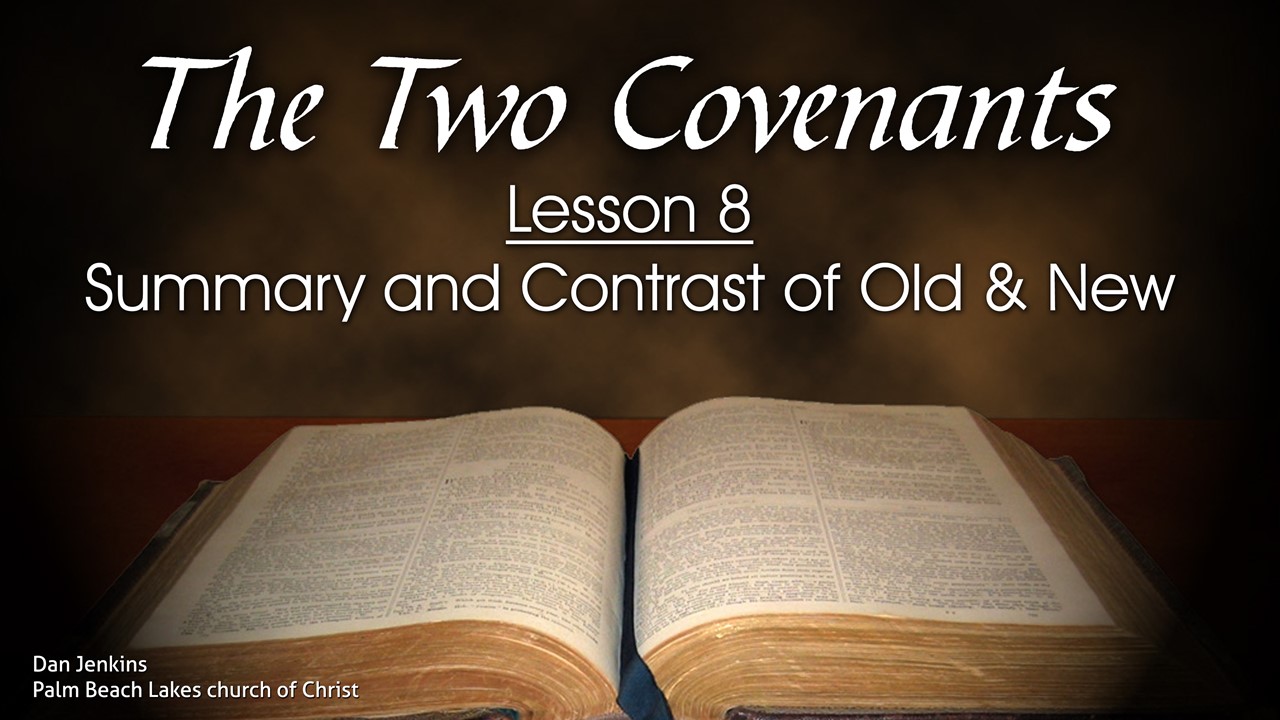 Summary and Contrast of Old and New | Palm Beach Lakes church of Christ