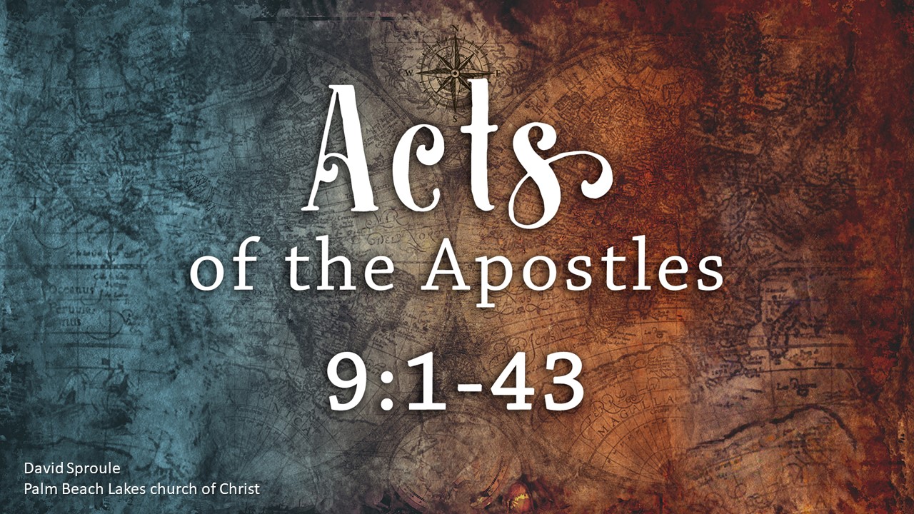 Acts 9 1 43 Palm Beach Lakes Church Of Christ Acts 9 1 43 Palm Beach Lakes Church Of Christ