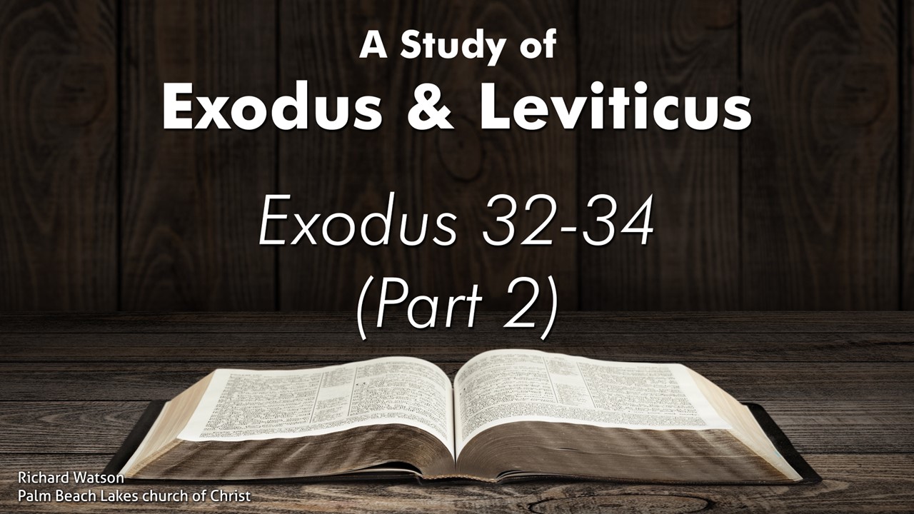 Exodus 32-34 (Part 2) | Palm Beach Lakes church of Christ