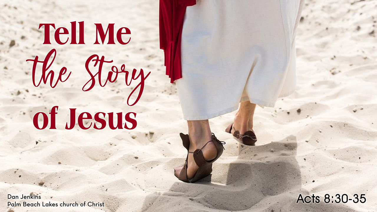 Tell Me the Story of Jesus | Palm Beach Lakes church of Christ