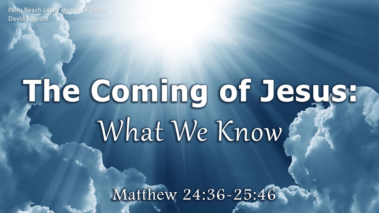 The Coming of Jesus: What We Know | Palm Beach Lakes church of Christ