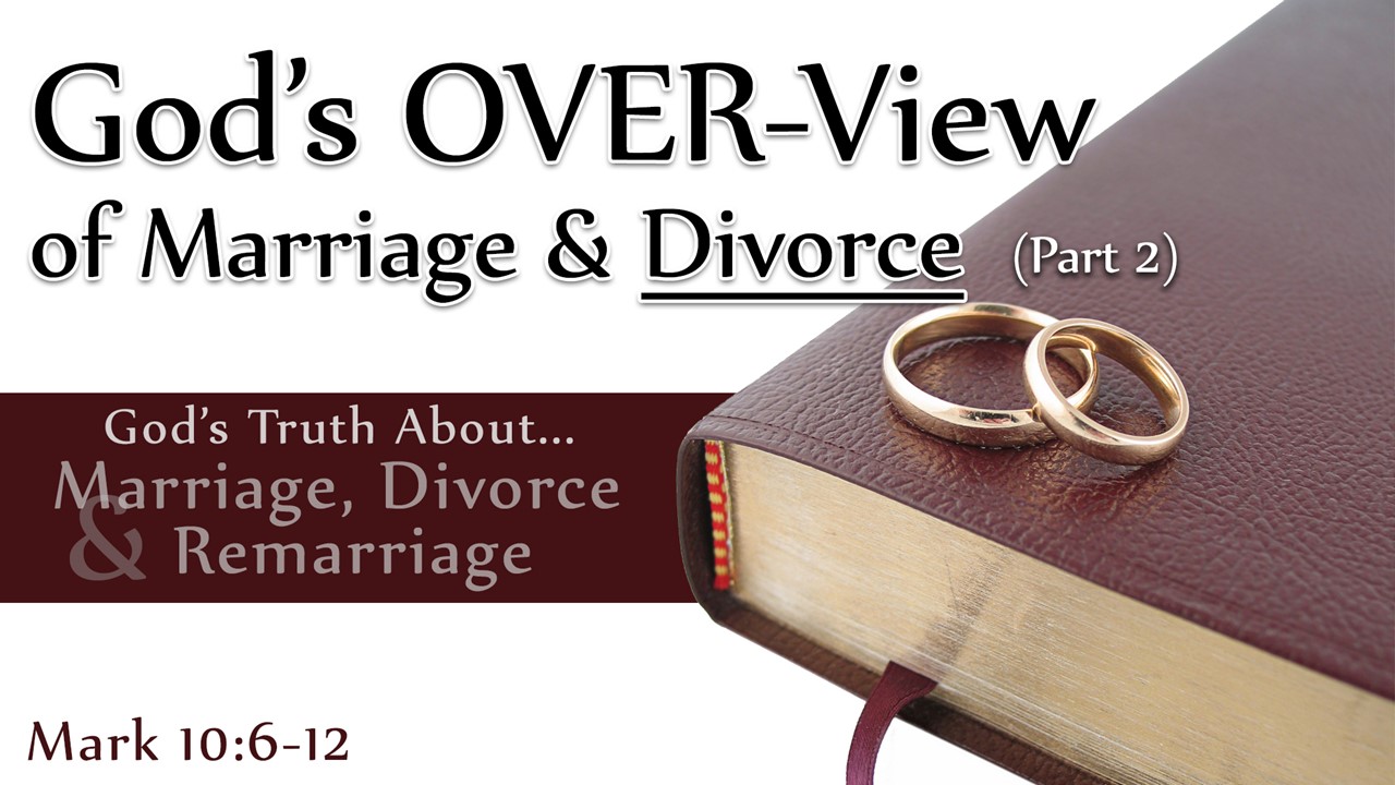 Gods Truth About Marriage Divorce And Remarriage Gods Overview Of