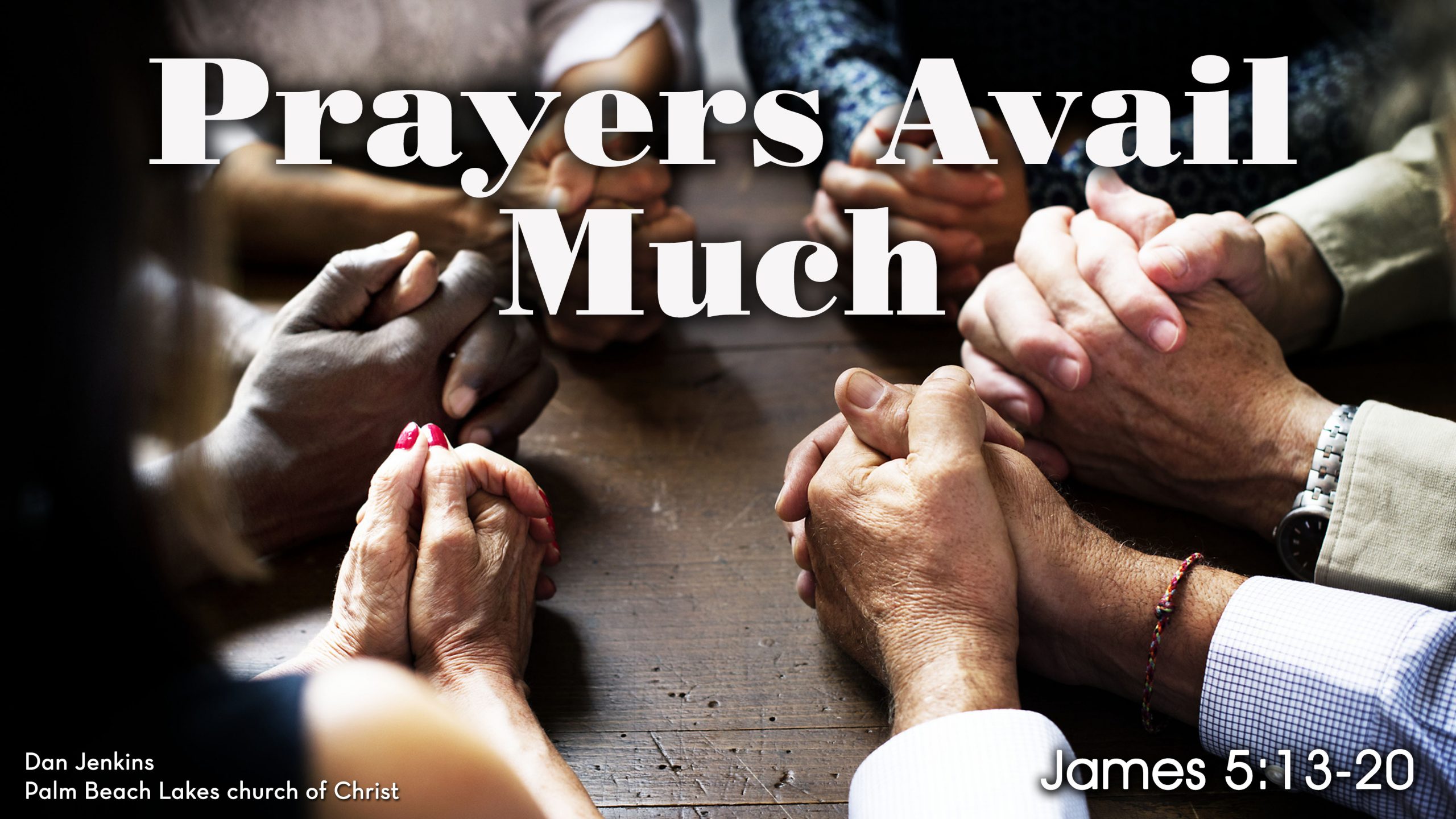 Prayers Avail Much - Palm Beach Lakes church of Christ